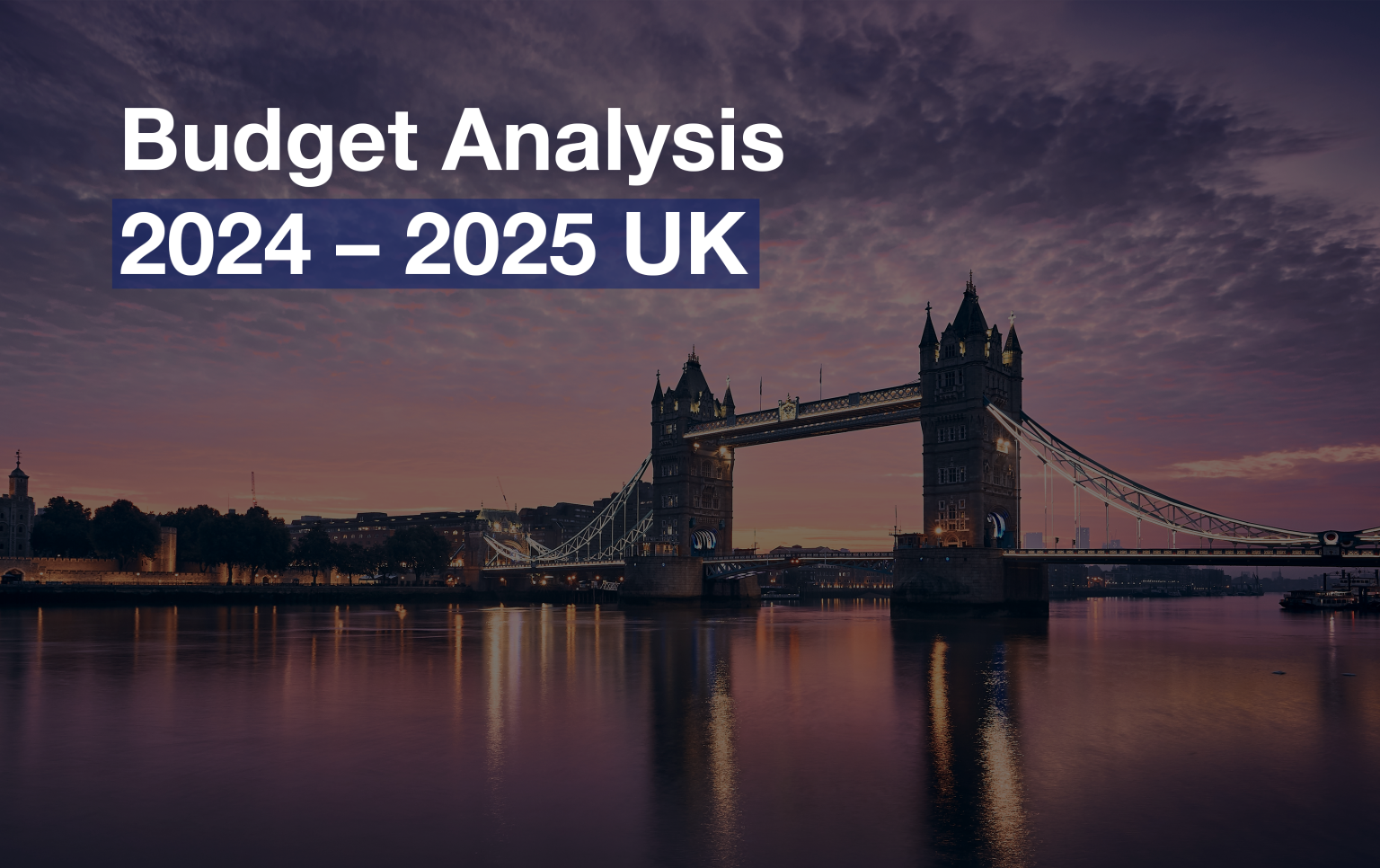 Budget Analysis 2024 - 2025 UK - Insights